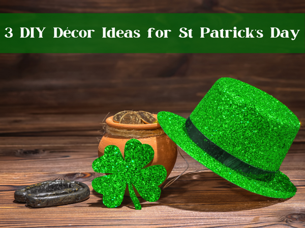 3 DIY Décor Ideas for St Patrick’s Day - The Outback Series